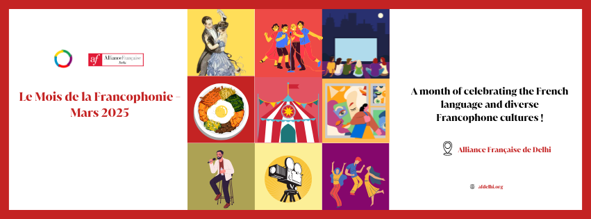 Celebrating Francophonie Month - March 2025 - Alliance Française de Delhi
